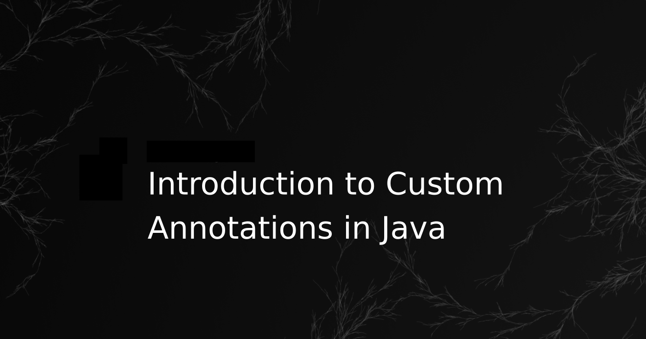 Introduction to Custom Annotations in Java